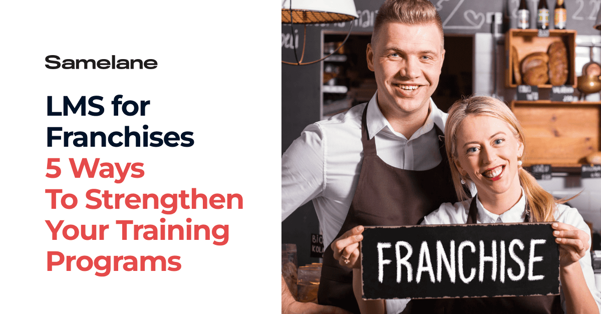 LMS for Franchises: 5 Ways to Strengthen Your Training Programs